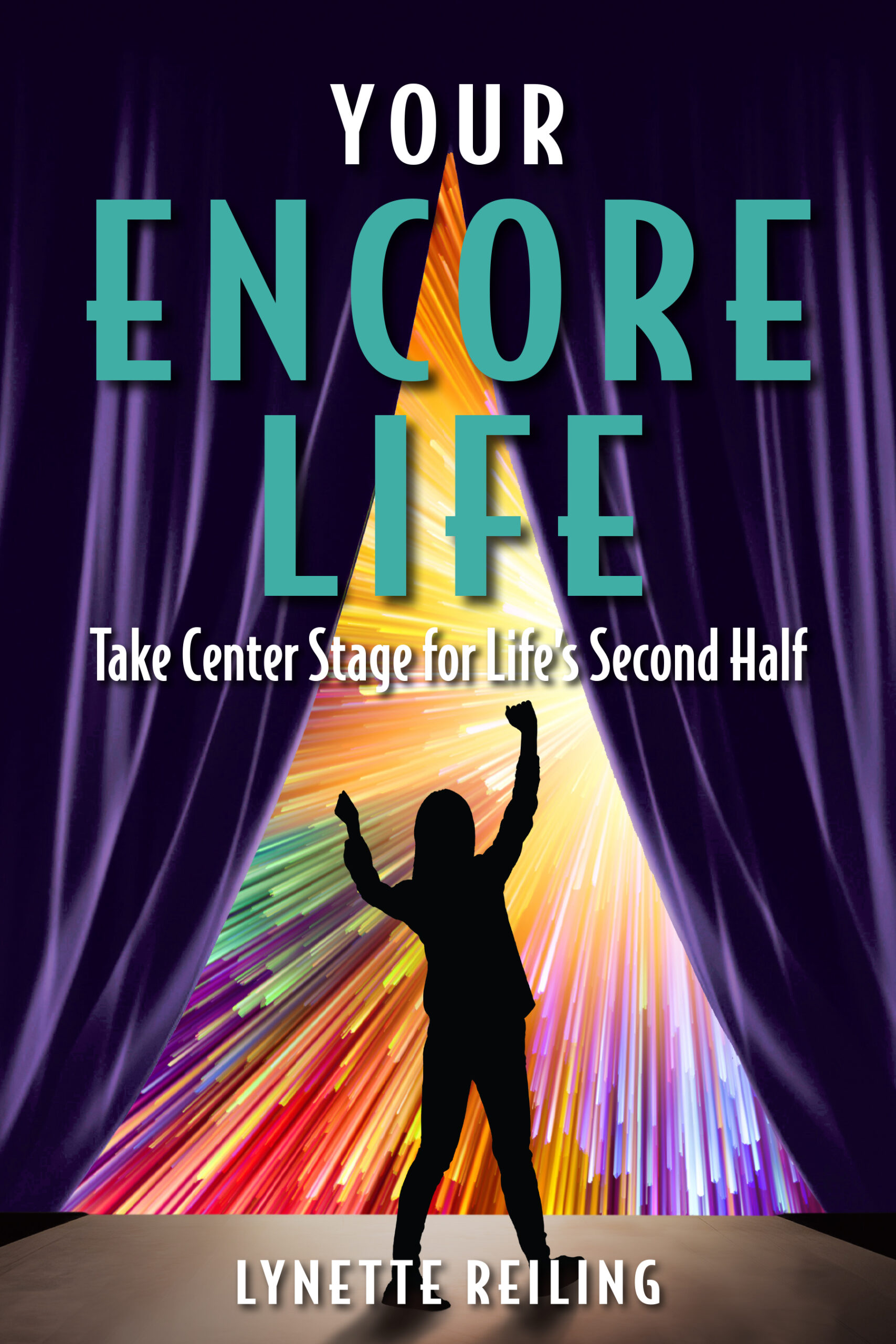 Your Encore Life: Take Center Stage for Life's Second Half - AgeWise ...